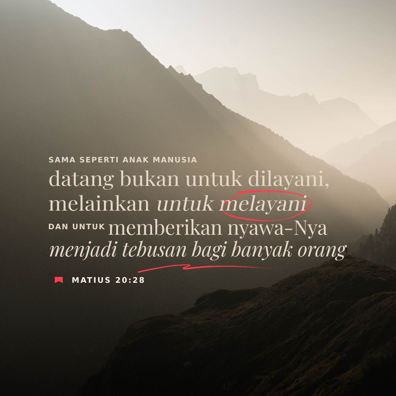 Matius 20:28 sama seperti Anak Manusia datang bukan untuk dilayani, melainkan untuk melayani dan ...