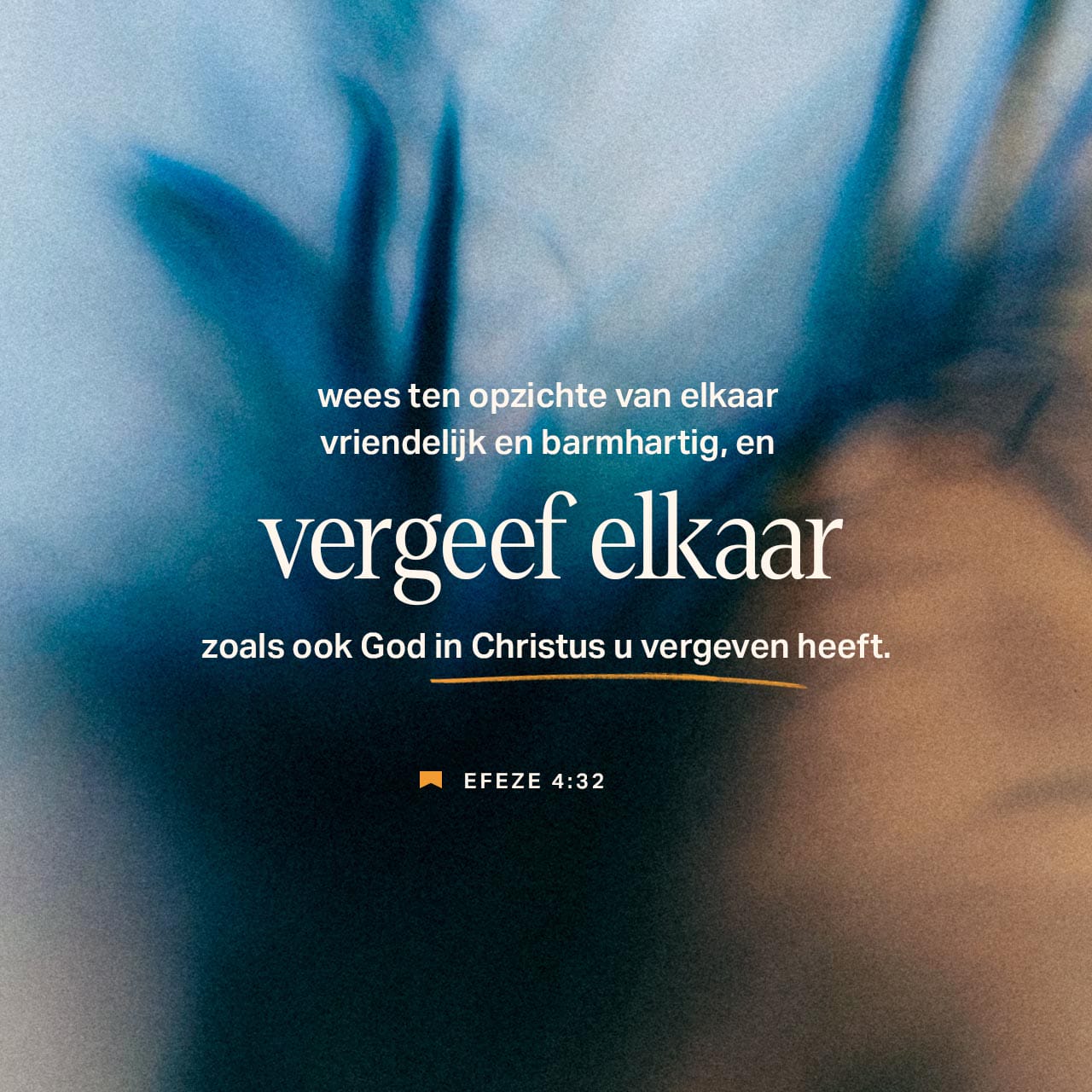 Efeziërs 4:32 Wees vriendelijk en behulpzaam voor elkaar. Vergeef ...