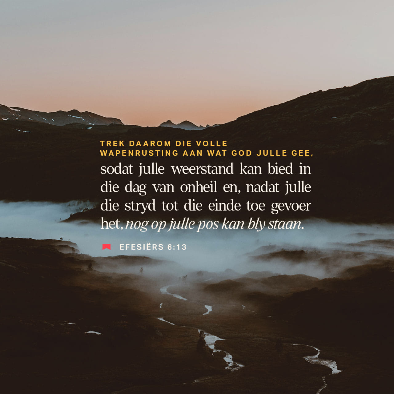 Efesiërs 6:13-14 Neem daarom die volle wapenrusting van God op, sodat ... Efesiërs 6:13-14 Neem daarom die volle wapenrusting van God op, sodat ...