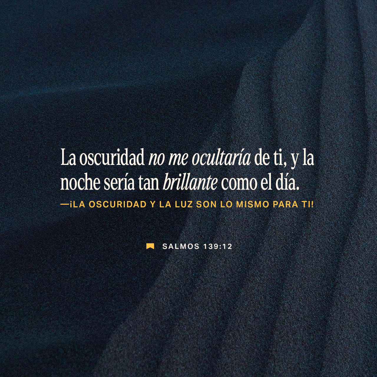Salmos 139:11-18 Si pensara esconderme en la oscuridad, o que se ...