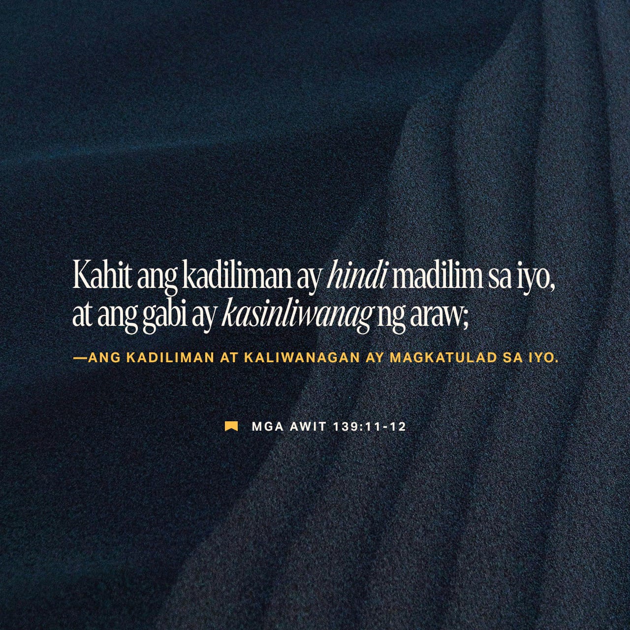 Mga Awit 139:11-18 Kung aking sabihin, Tunay na tatakpan ako ng ...