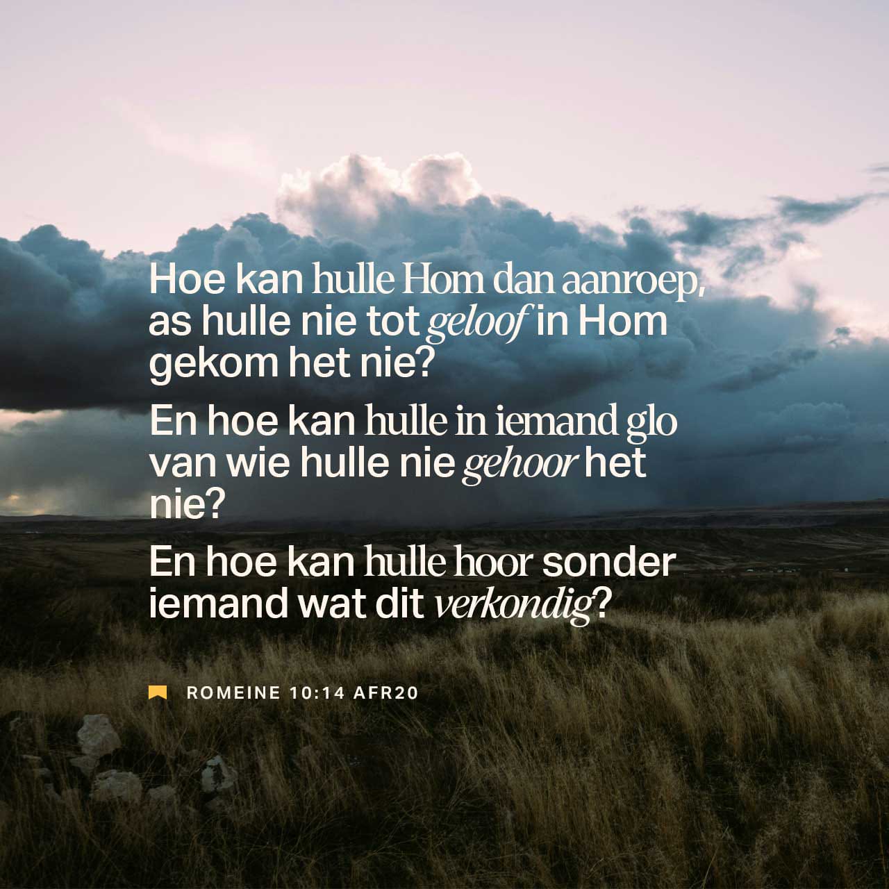 ROMEINE 10:14-16 (AFR53) - Hoe kan hulle Hom dan aanroep in wi | YouVersion