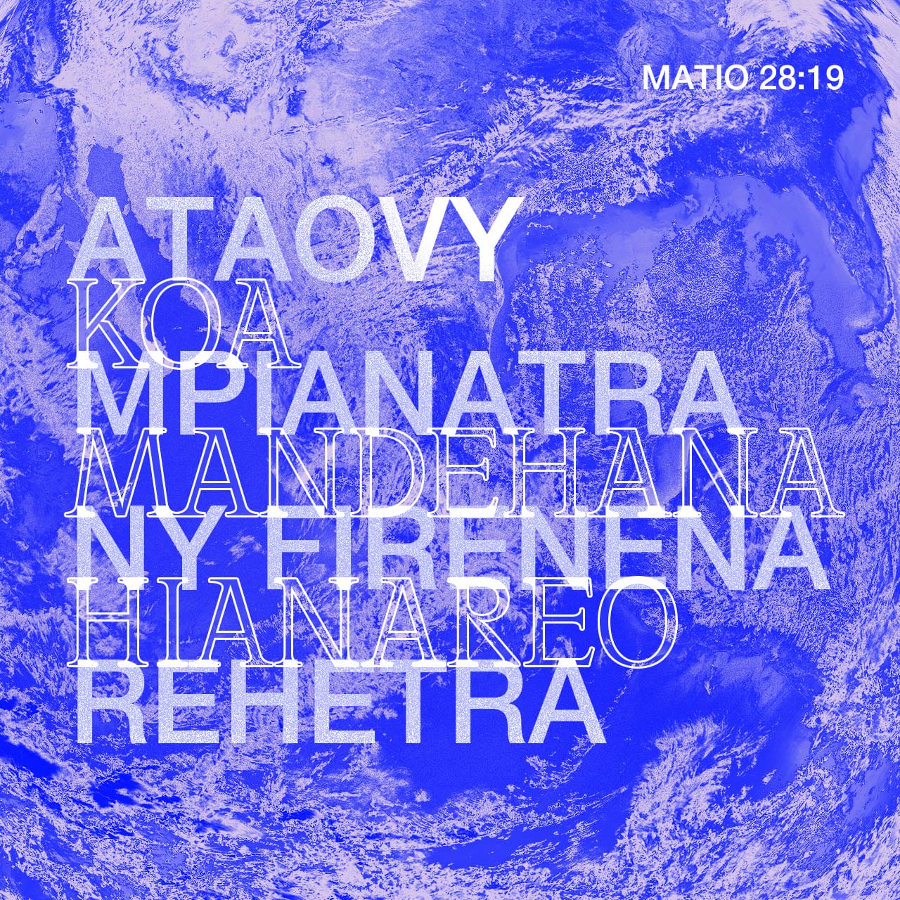 Matio 28:19-20 koa mandehana ianareo, dia ataovy mpianatra ny firenena ...
