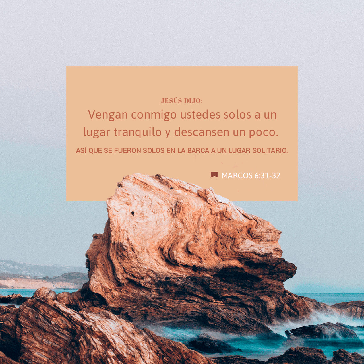 SAN MARCOS 6:31-32 Él les dijo: Venid vosotros aparte a un lugar desierto, y descansad un poco ...