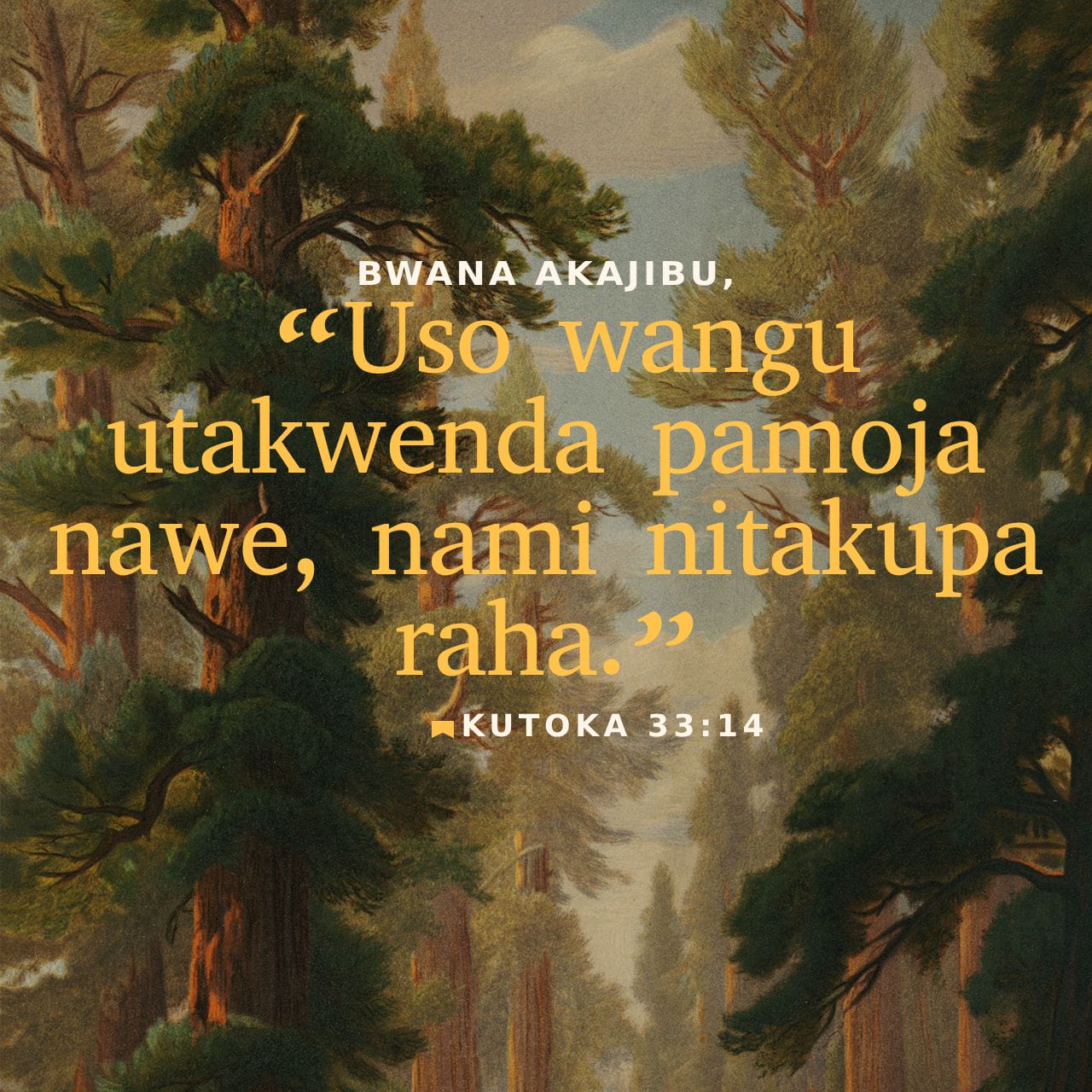 Kut 33:14-16 Akasema, Uso wangu utakwenda pamoja nawe, nami nitakupa ...