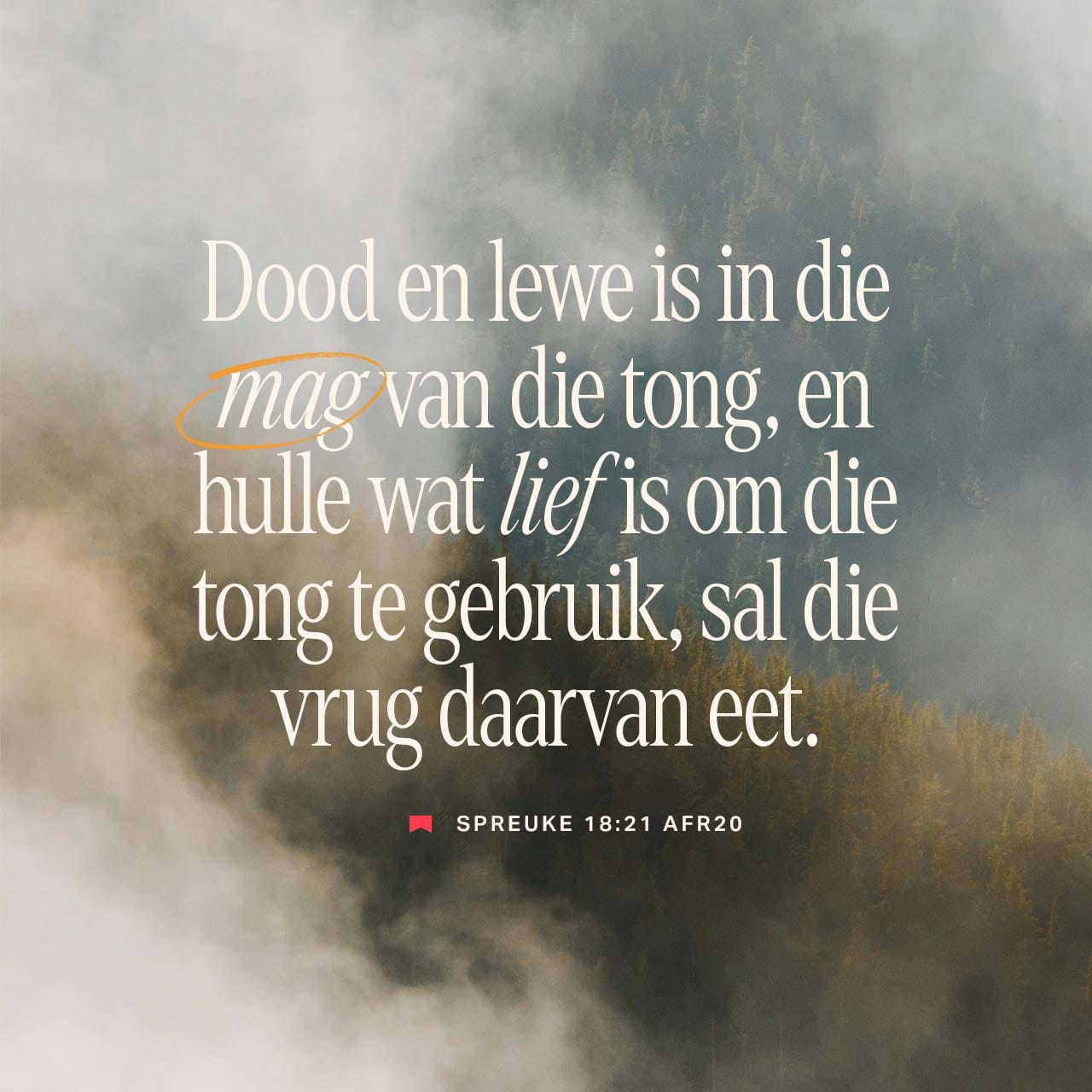 SPREUKE 18:21 (AFR53) - Dood en lewe is in die mag van die | YouVersion