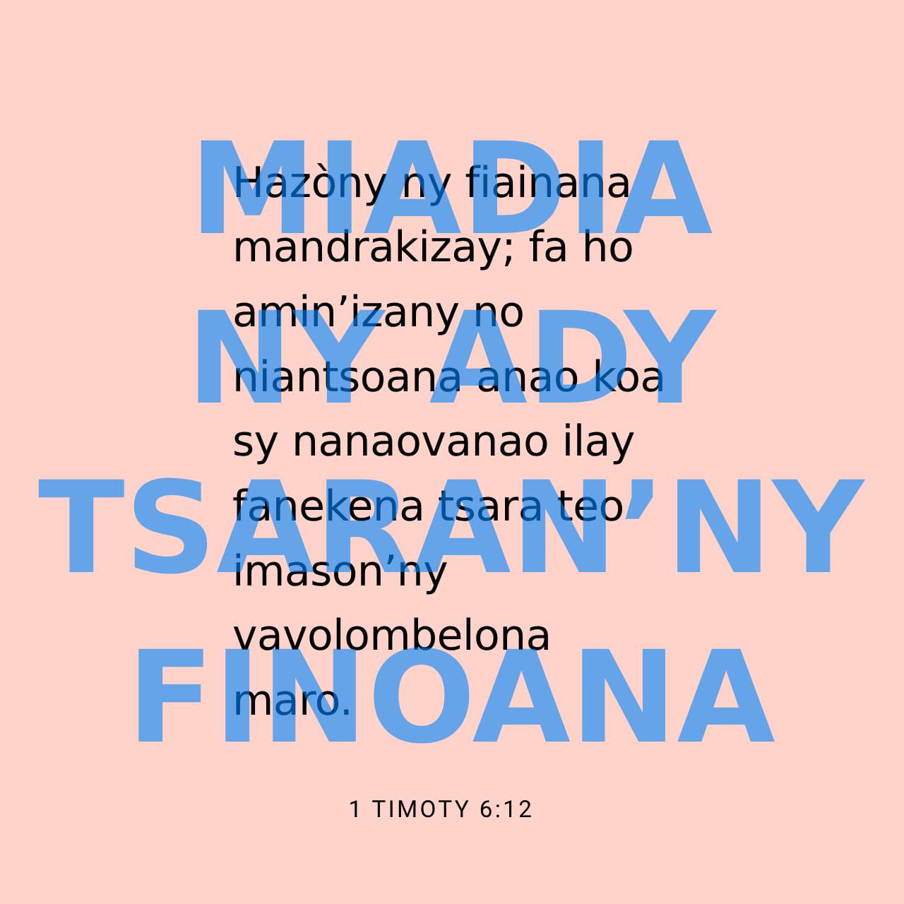 1 Timôty 6:12 Miadia ny ady tsaran’ny finoana, hazòny ny fiaina-maharitra mandrakizay, fa ho any ...