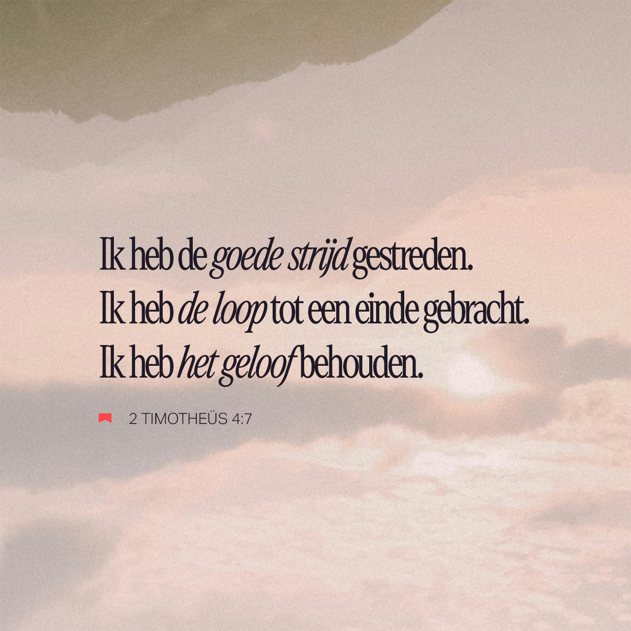 De tweede brief van Paulus aan Timoteüs 4:7 Ik heb de goede strijd ...