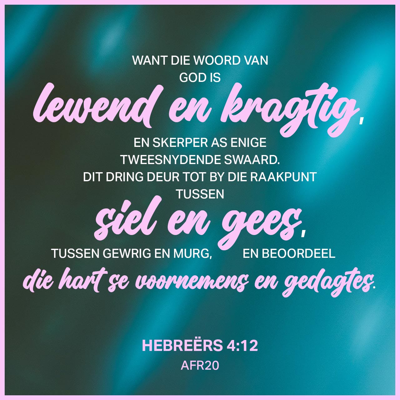 HEBREËRS 4:12 Want die woord van God is lewend en kragtig en skerper as ...