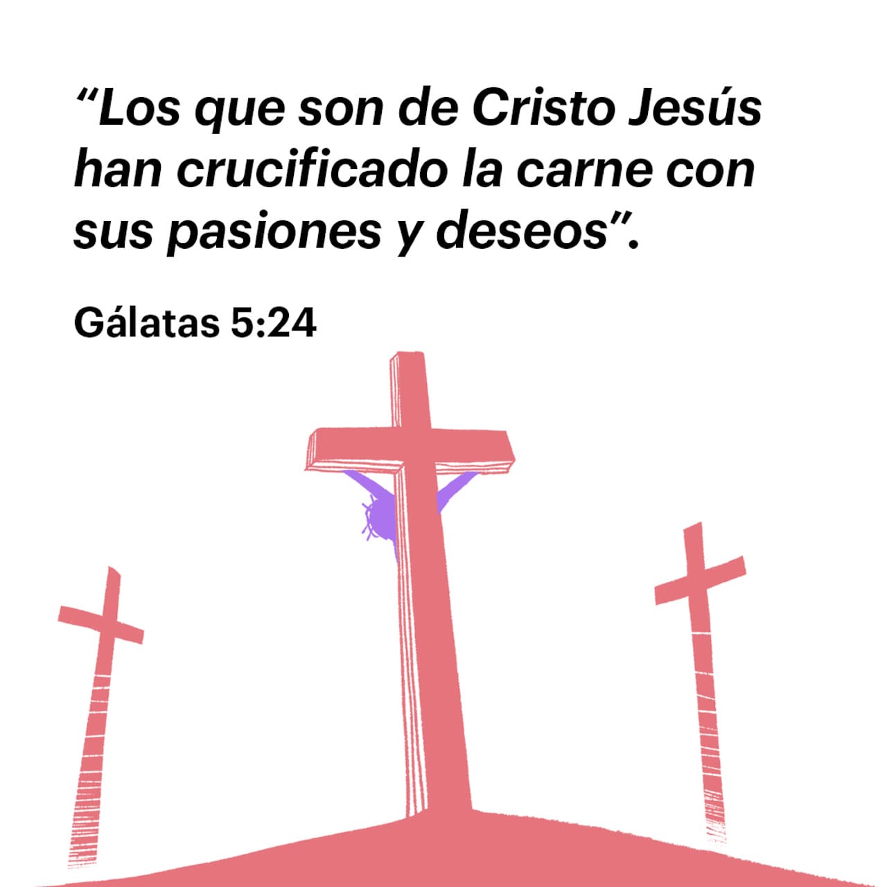 GÁLATAS 5:22, 24 Mas el fruto del Espíritu es amor, gozo, paz, paciencia, benignidad, bondad, fe ...