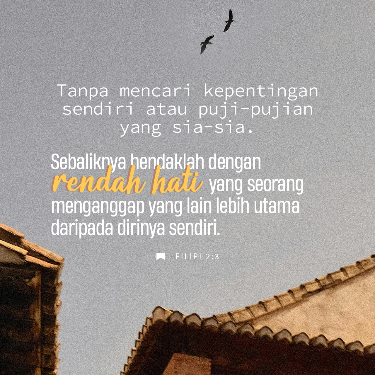 Filipi 2:3 dengan tidak mencari kepentingan sendiri atau puji-pujian ...