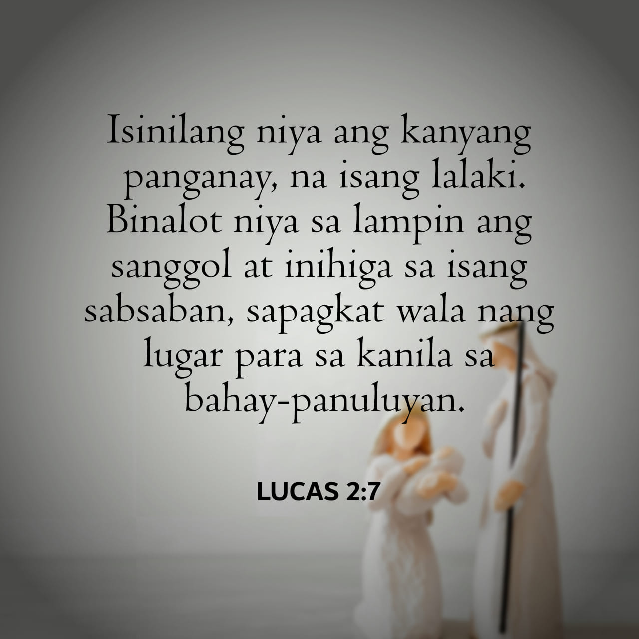 Lucas 2:7 Isinilang niya ang kanyang panganay, na isang lalaki. Binalot ...