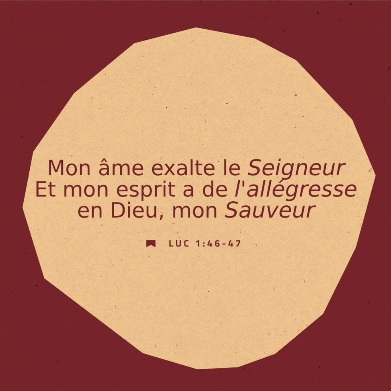 Luc 1:46-47 Et Marie dit : Je magnifie le Seigneur, je suis transportée ...