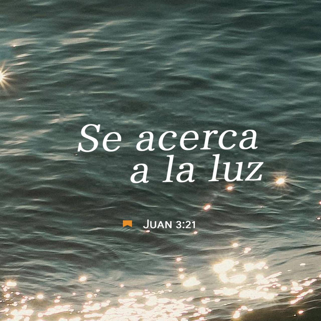 SAN JUAN 3:20-30 (RVR1960) - Porque todo aquel que hace lo malo ...