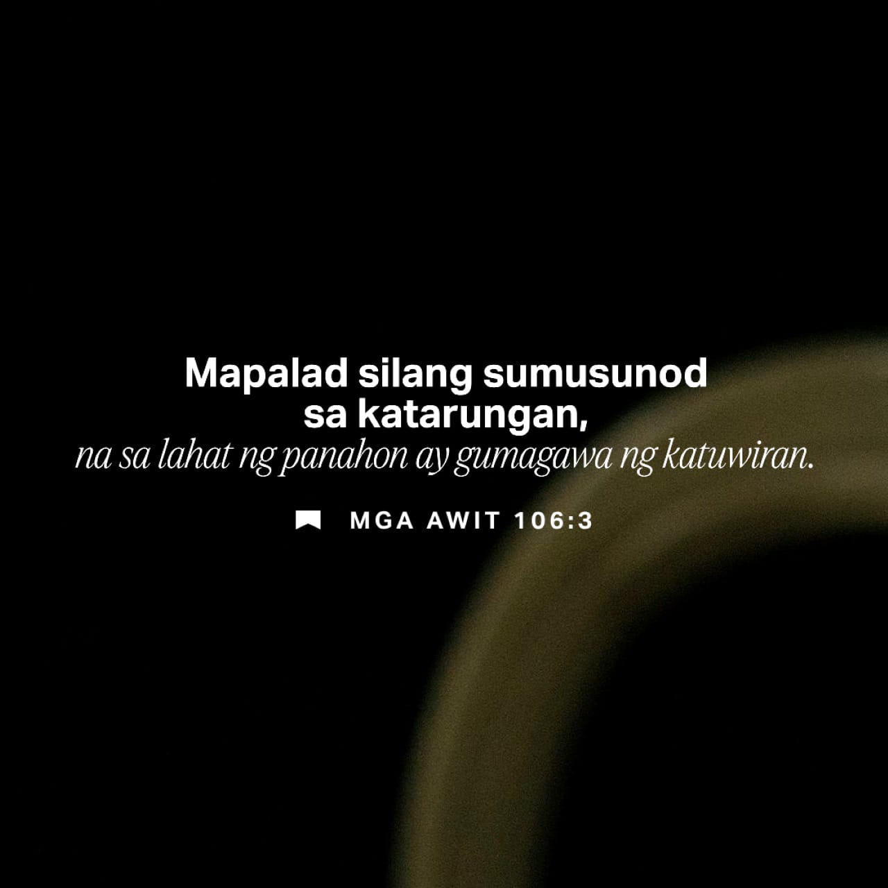 Mga Awit 106:3-4 At dapat magalak ang sinumang tao na makatarungan, na ...
