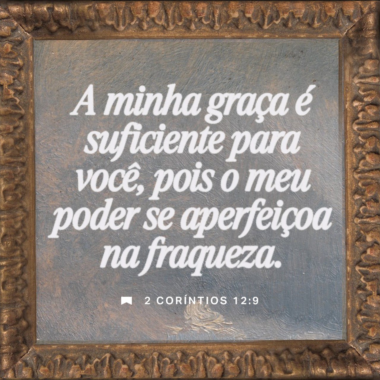 2 Coríntios 12:9 Mas ele me disse: “A minha graça lhe basta, pois o meu ...
