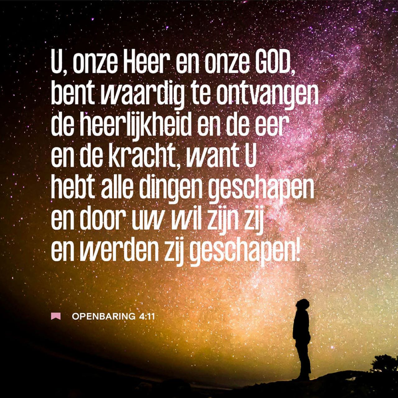 Openbaring 4:11 “U, onze Heer en onze GOD, bent waardig te ontvangen de ...