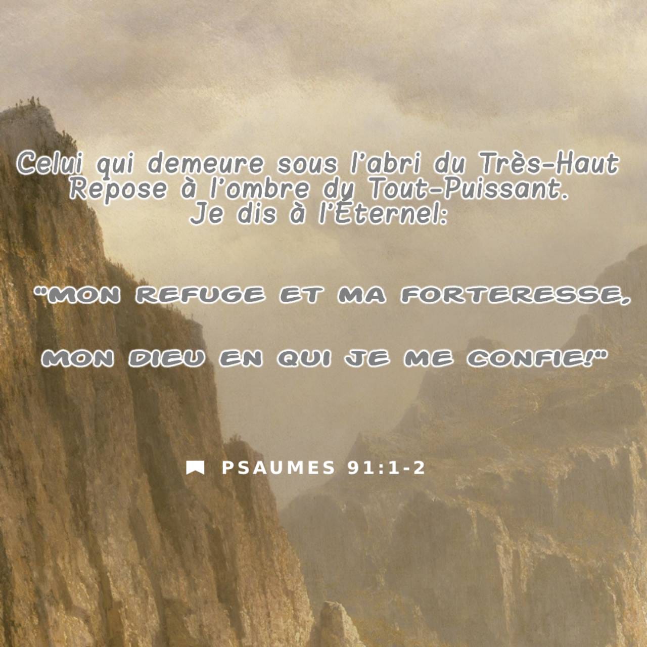 Psaumes 91:1-14 Celui qui se met à l’abri près du Dieu très-haut se ...
