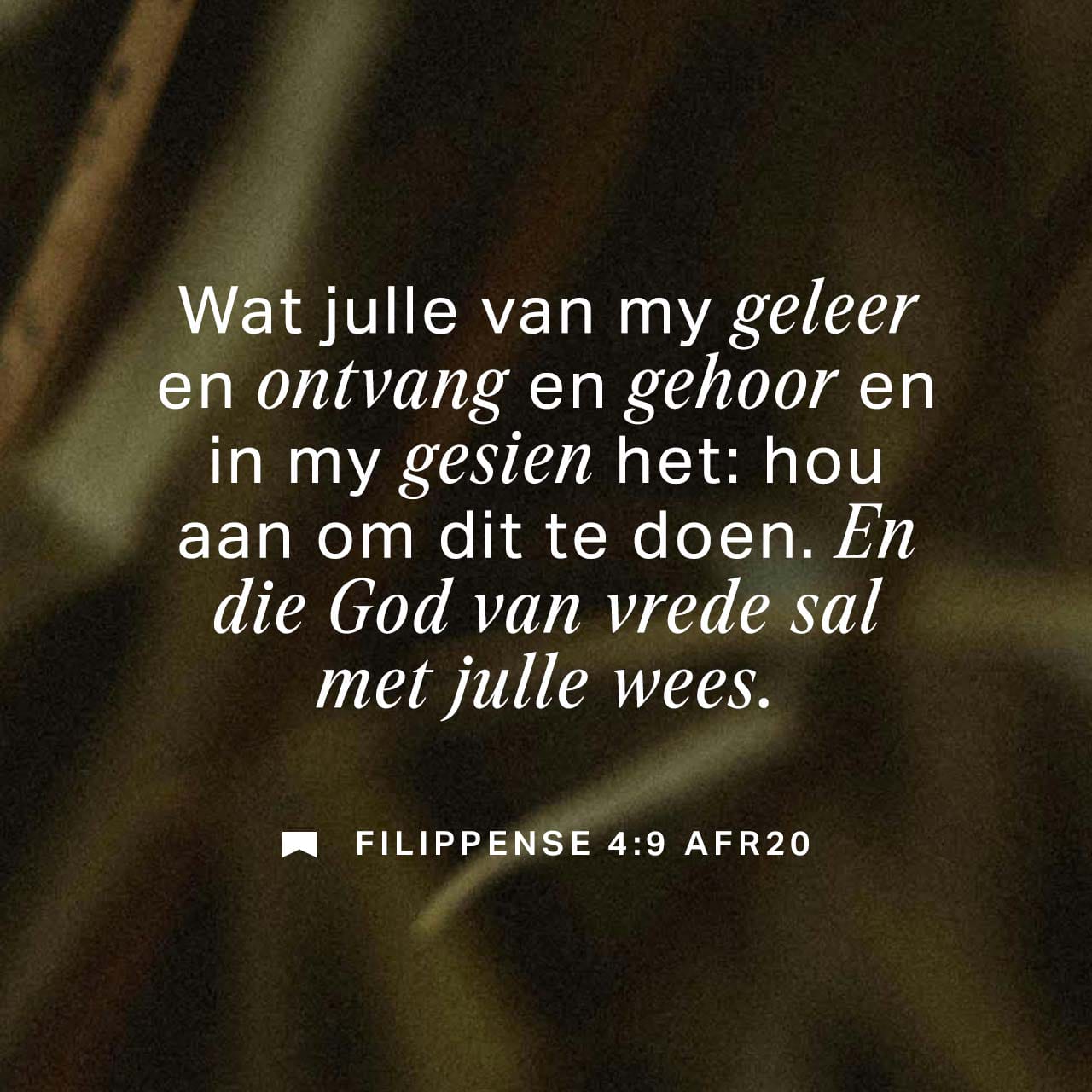 FILIPPENSE 4:9-12 En wat julle van my geleer en ontvang het, en gehoor ...
