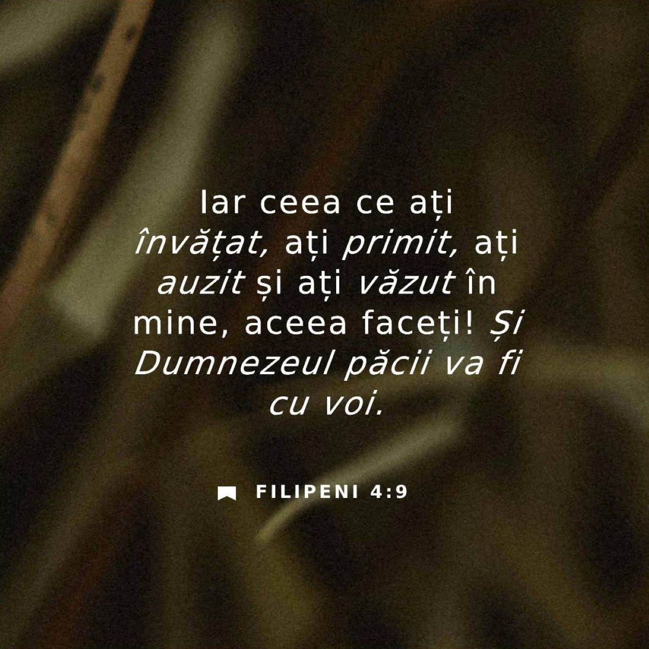 Filipeni 4:9 Ce ați învățat, ce ați primit și auzit de la mine și ce ...