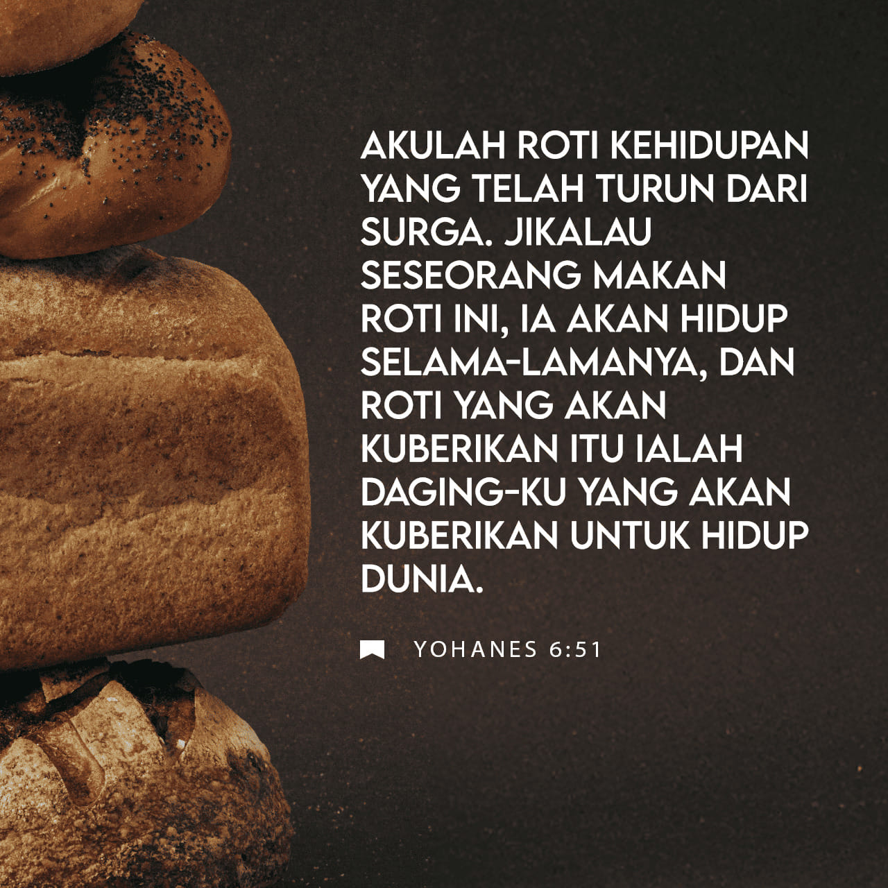 Yohanes 6:51-58 Akulah roti hidup yang telah turun dari sorga. Jikalau ...