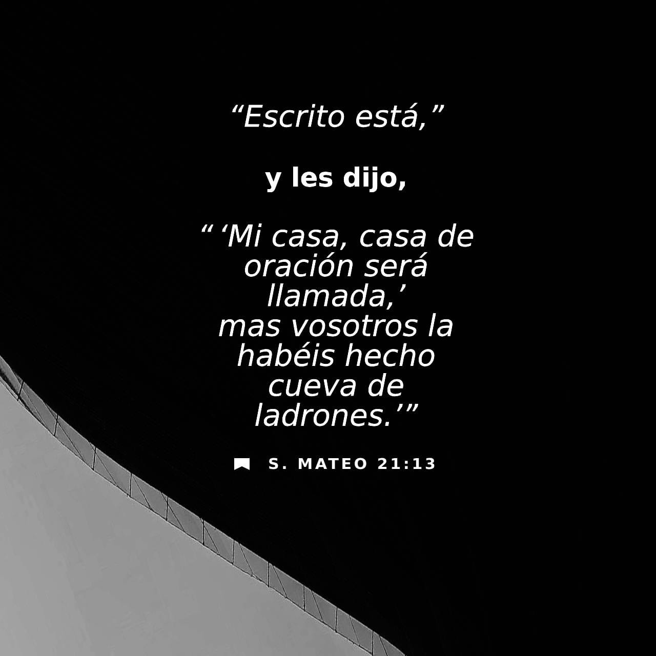 San Mateo 21:12-13 (RVR1960) - Y entró Jesús en el templo de Dios ...