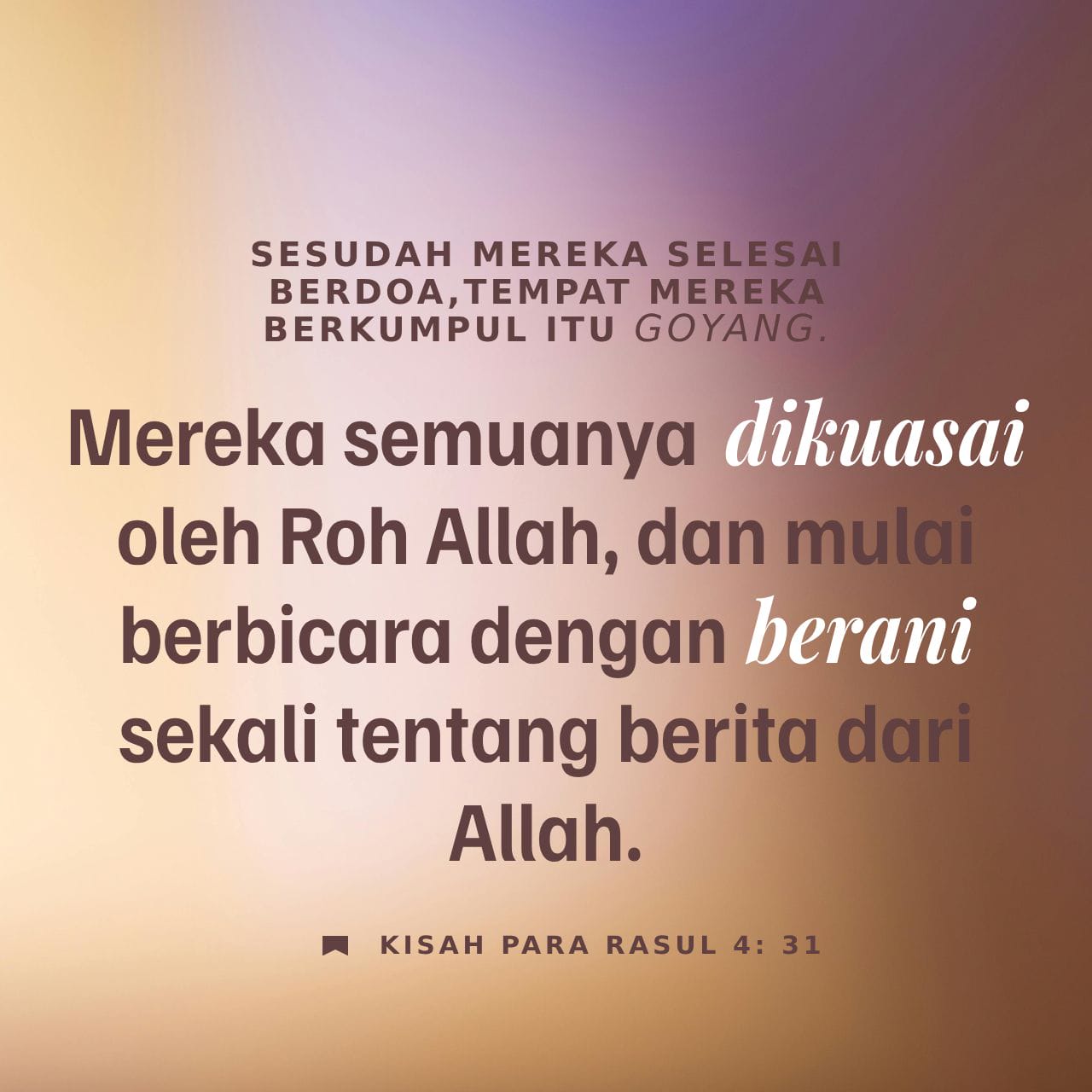 Kisah Para Rasul 4:31 Dan ketika mereka sedang berdoa, goyanglah tempat ...
