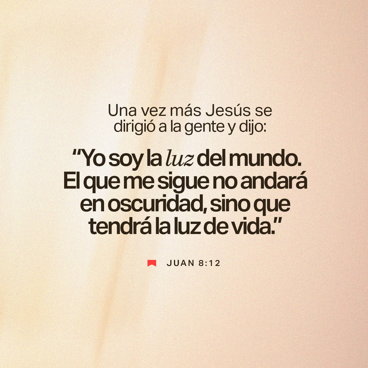 SAN JUAN 8:12 Otra vez Jesús les habló, diciendo: Yo soy la luz del mundo; el que me sigue, no ...