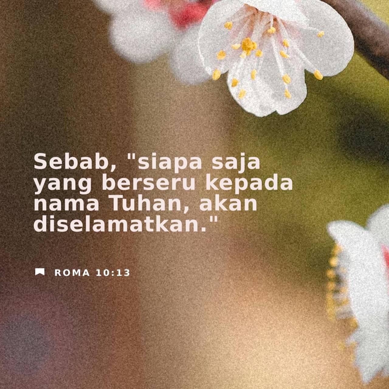 Roma 10:13 Sebab, barangsiapa yang berseru kepada nama Tuhan, akan diselamatkan. | Alkitab ...