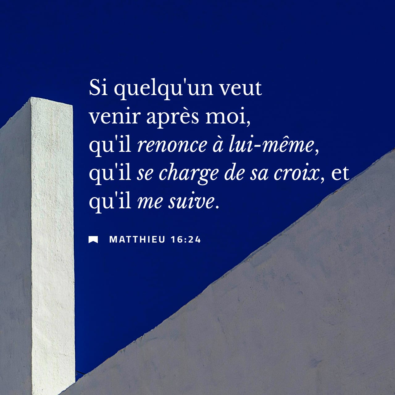 Matthieu 16:24-25 Alors Jésus dit à ses disciples : Si quelqu’un veut ...