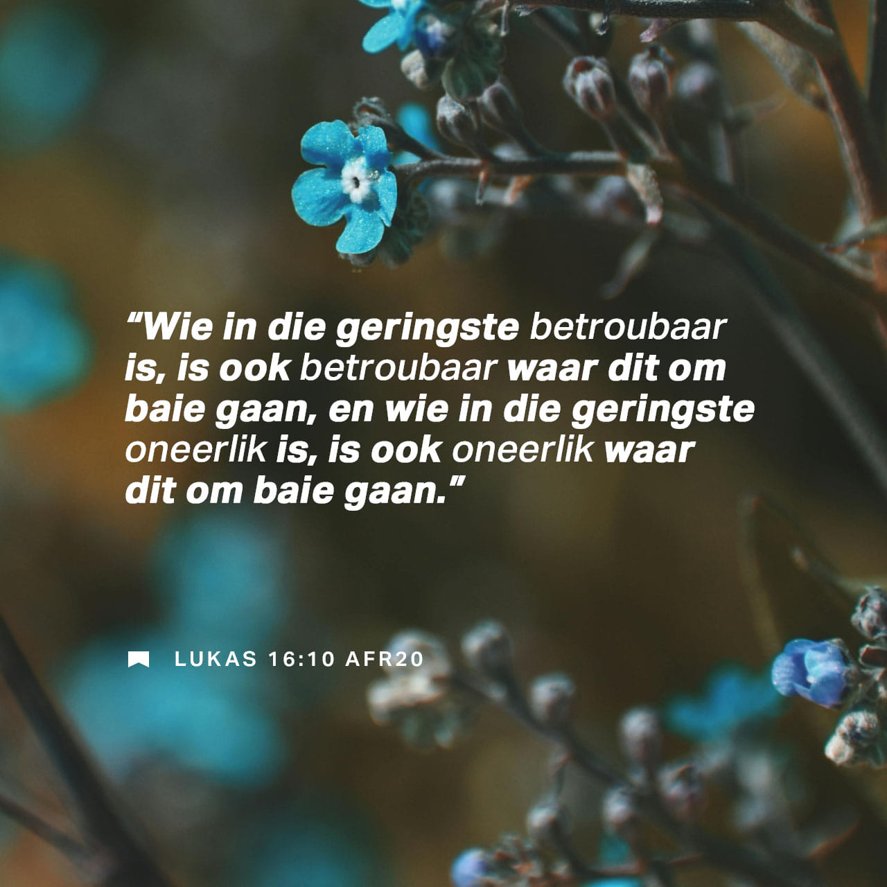 LUKAS 16:9-12 Ek sê vir julle, gebruik julle wêreldse bronne tot ...