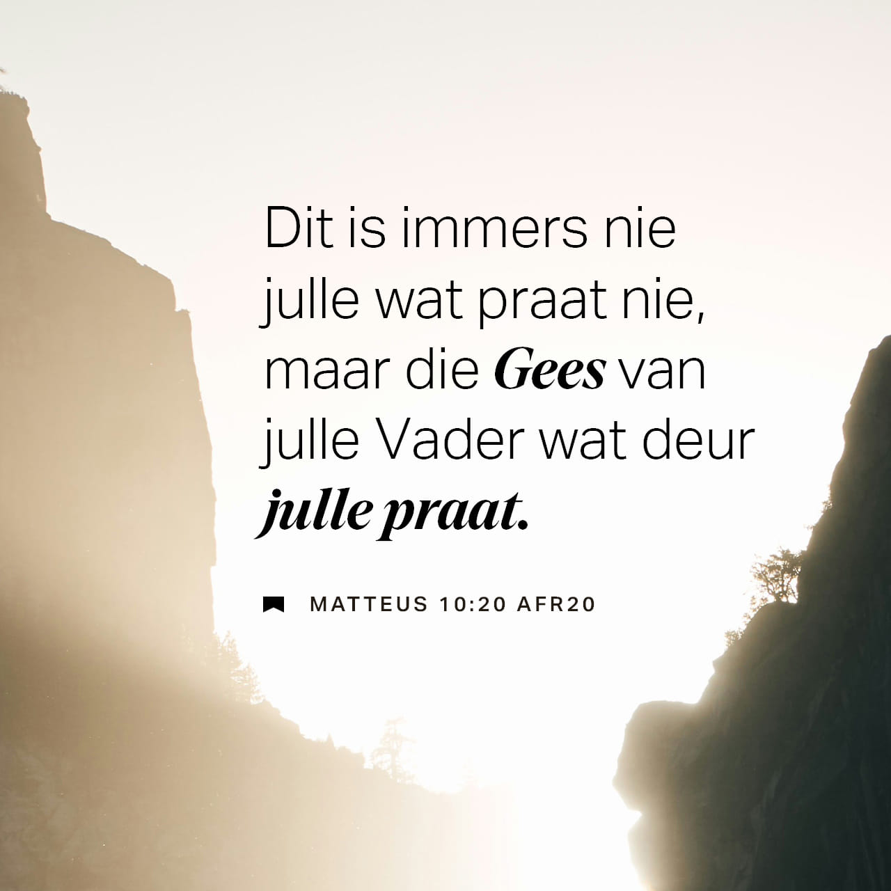 Matteus 10:20 (AFR20) - Dit is immers nie julle wat praat n | YouVersion