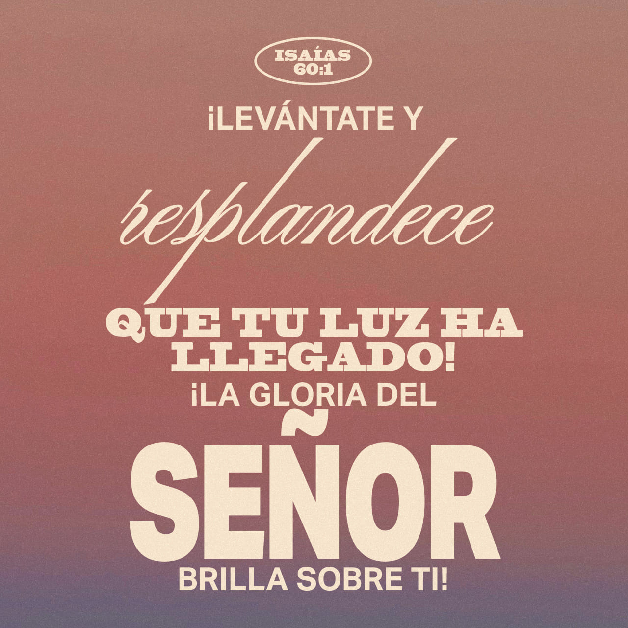 ISAÍAS 60:1 (RVR1960) - Levántate, resplandece; porque ha v | YouVersion