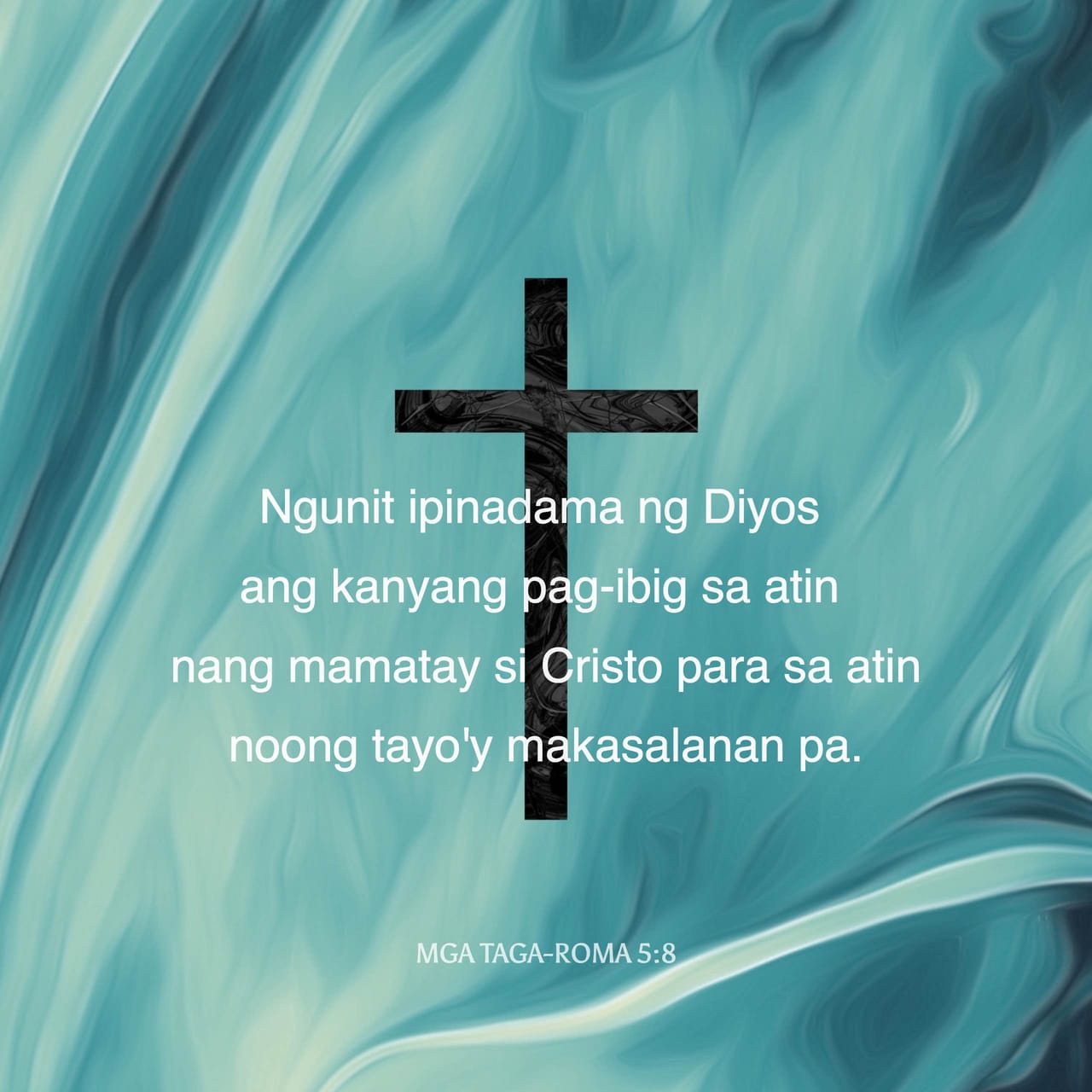 Mga Taga-Roma 5:8 Ngunit ipinadama ng Diyos ang kanyang pag-ibig sa ...