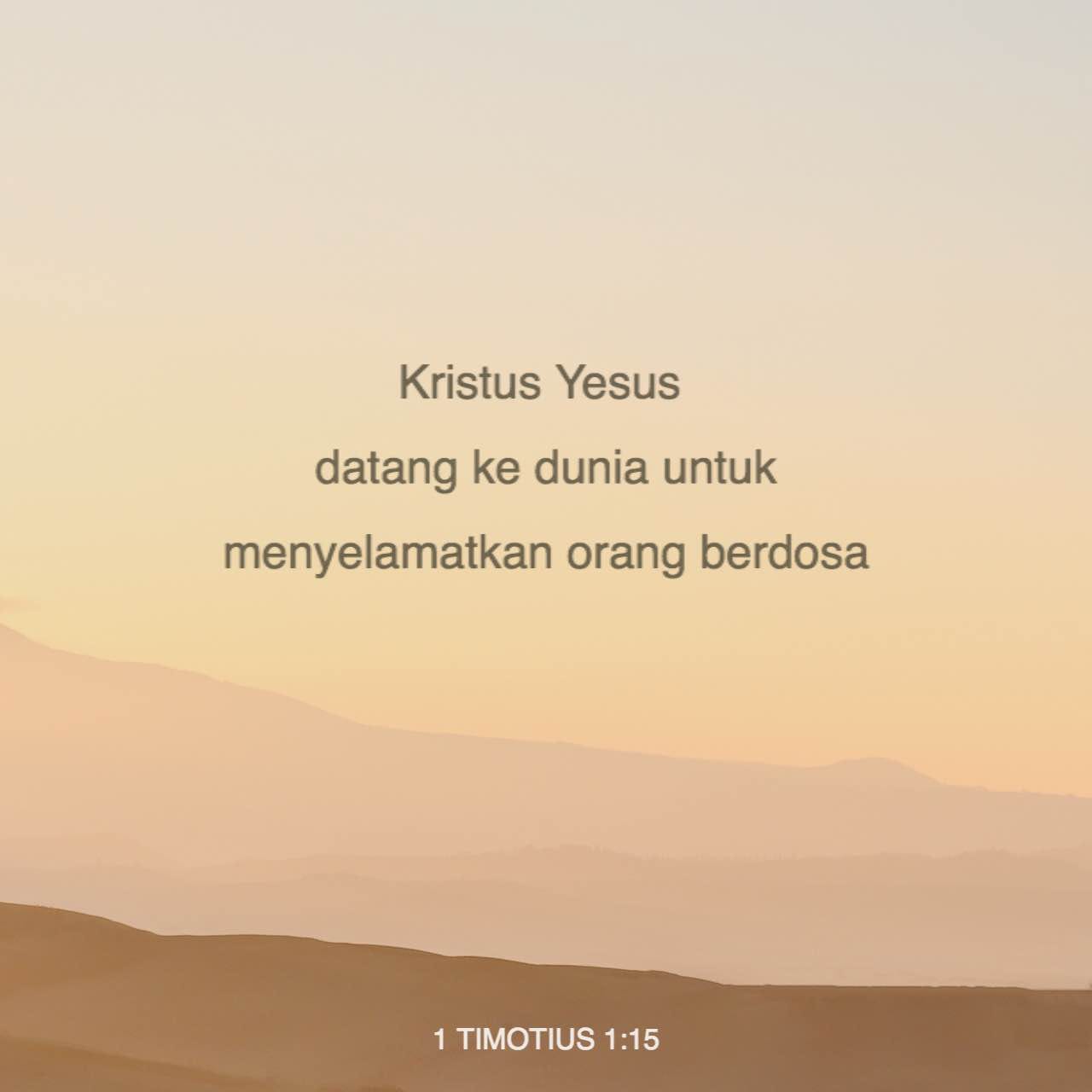 1 Timotius 1 15 17 Perkataan Ini Benar Dan Patut Diterima Sepenuhnya