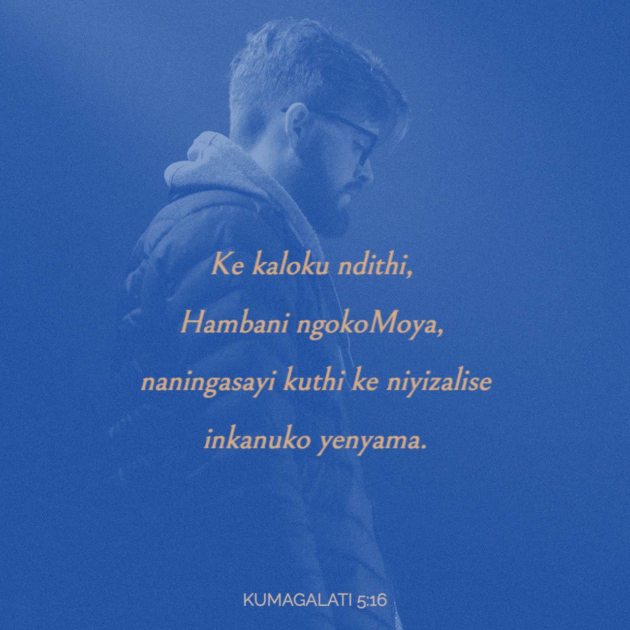 KumaGalati 5:16 (CXB24) - Ke ndithi, Hambani ngokoMoya, nanin | I ...