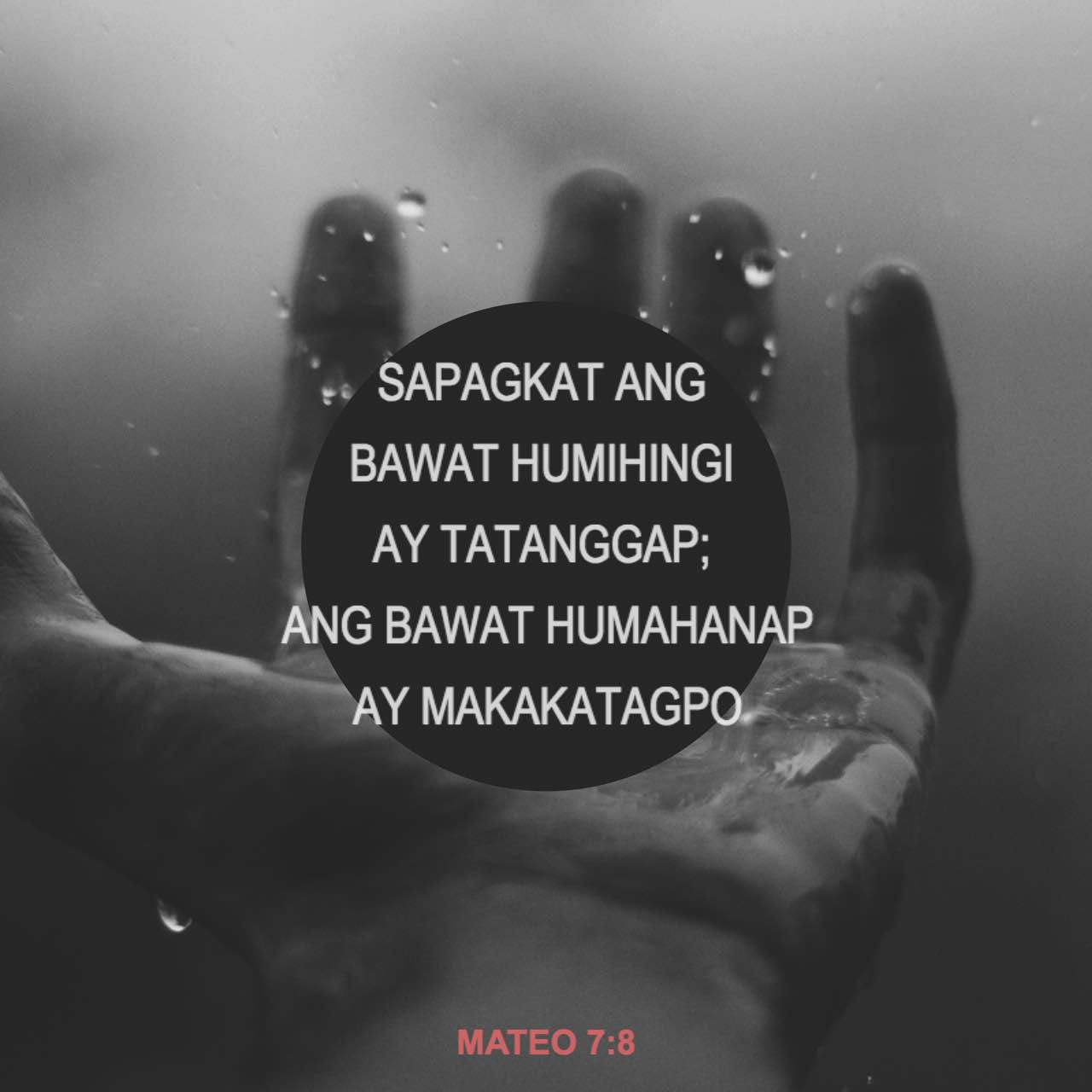 Mateo 7:8-12 Sapagkat ang bawat humihingi ay tatanggap; ang bawat ...