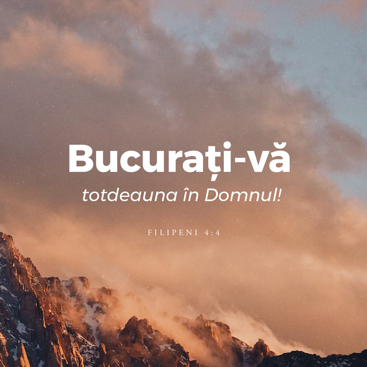 Filipeni 4:4-9 Bucurați-vă totdeauna în Domnul! Vă spun din nou ...