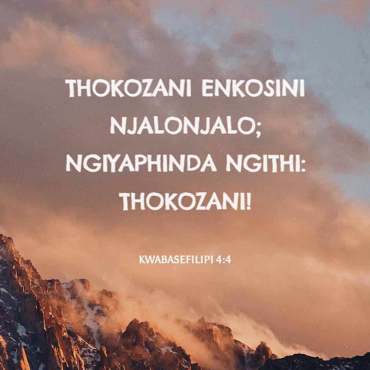 KwabaseFilipi 4:4-9 Thokozani eNkosini njalonjalo; ngiyaphinda ngithi ...