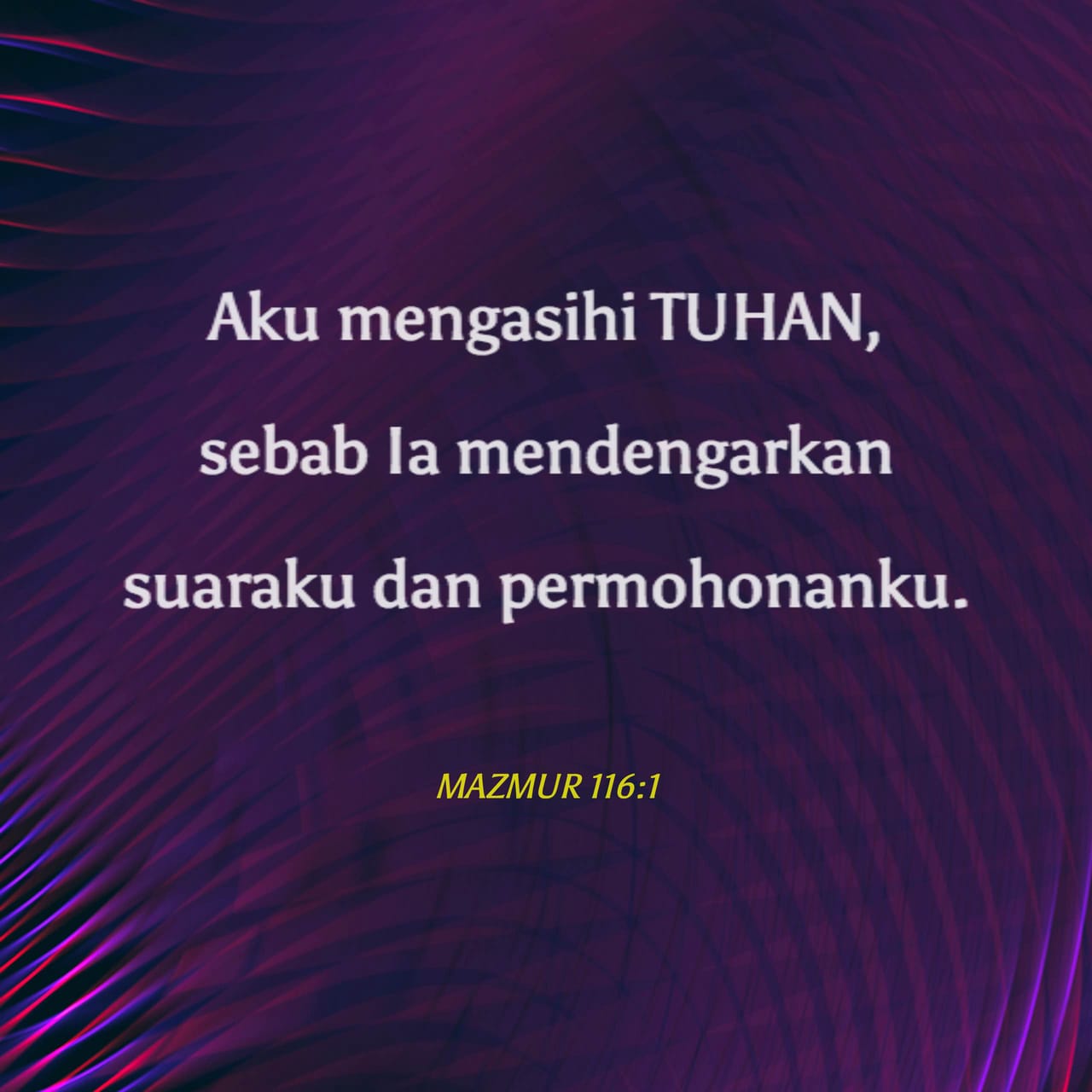 Mazmur 116:1-8 Aku mengasihi TUHAN, sebab Ia mendengarkan suaraku dan permohonanku. Sebab Ia ...