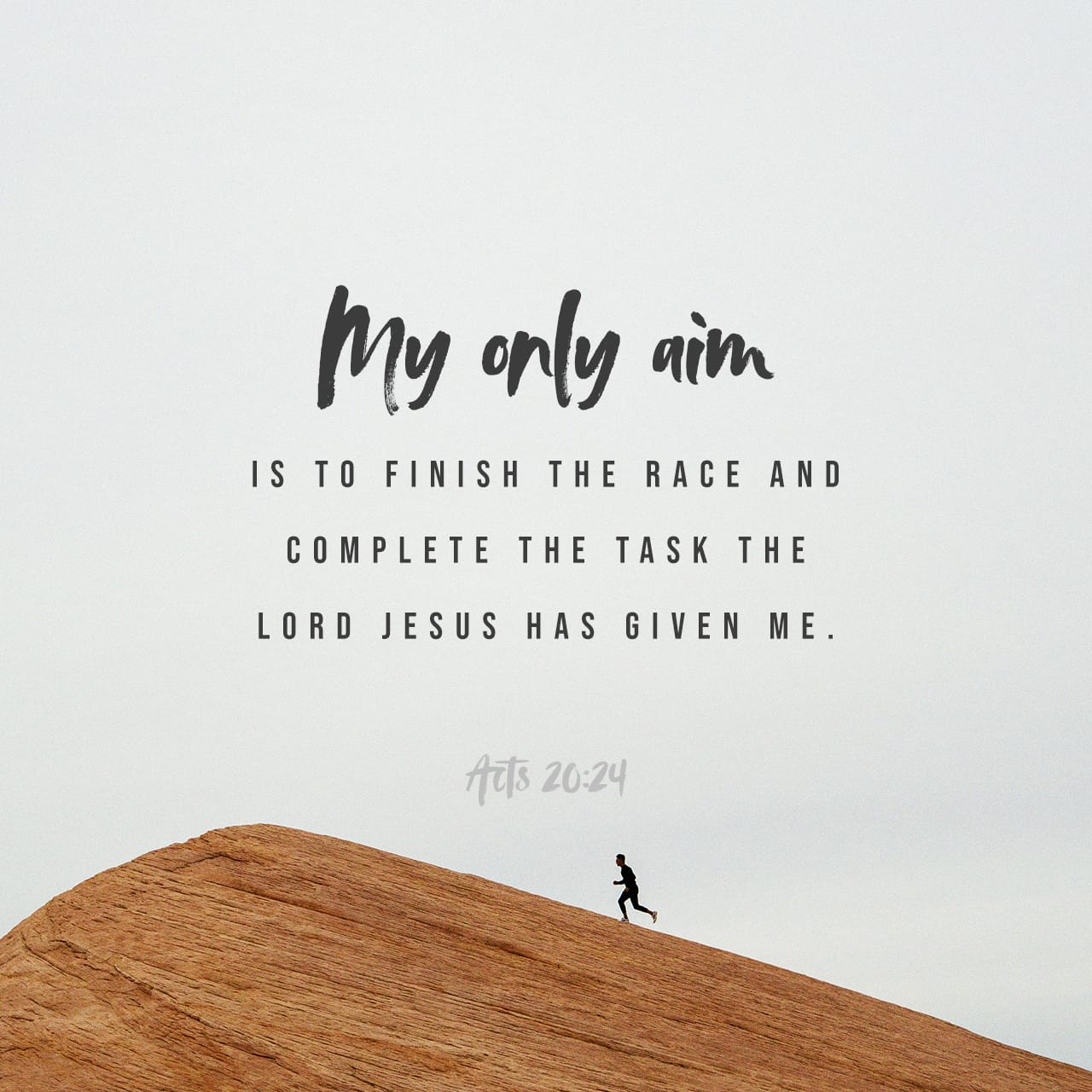 Acts 20 24 However I Consider My Life Worth Nothing To Me My Only Aim