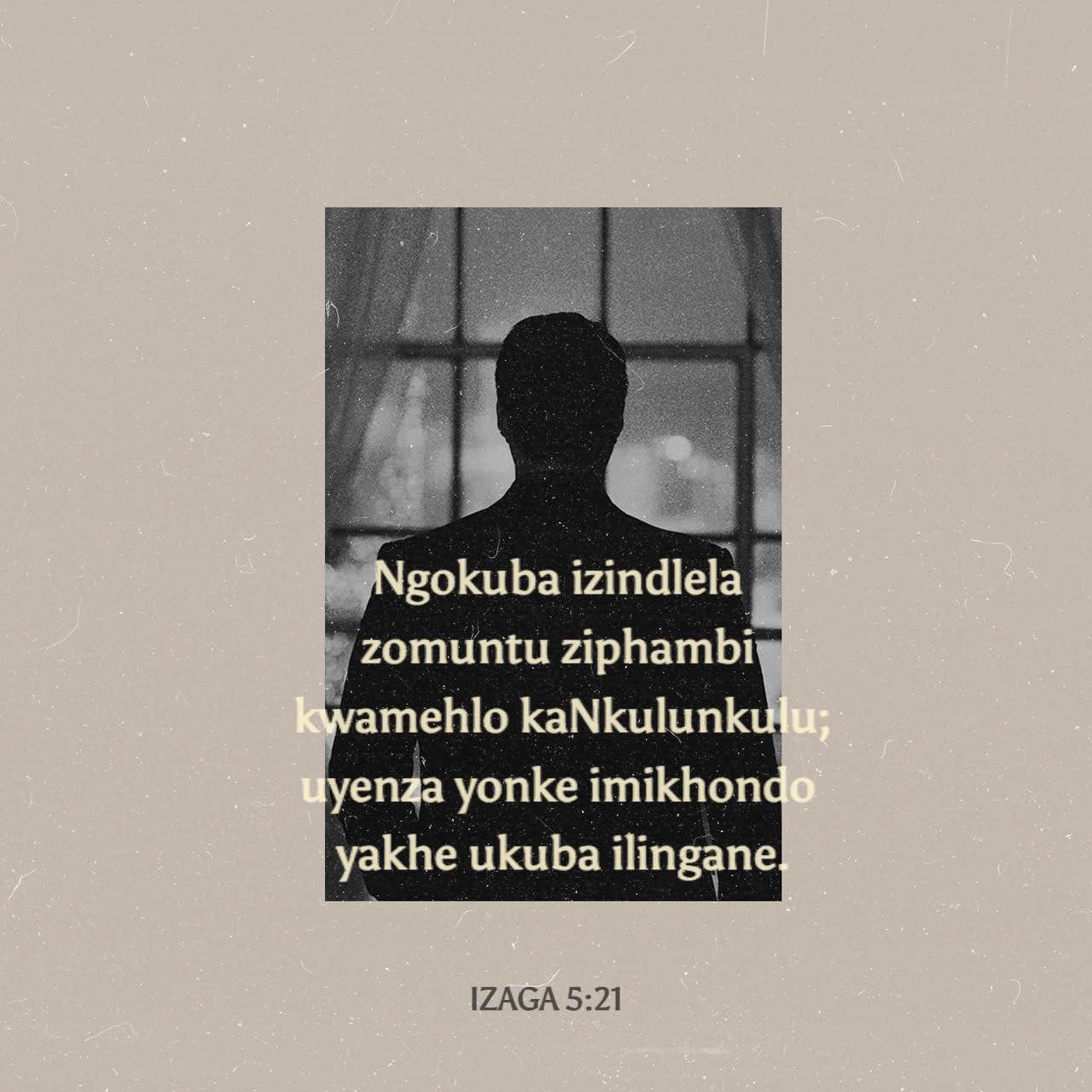 IzAga 5:21 Ngokuba izindlela zomuntu ziphambi kwamehlo kaNkulunkulu ...