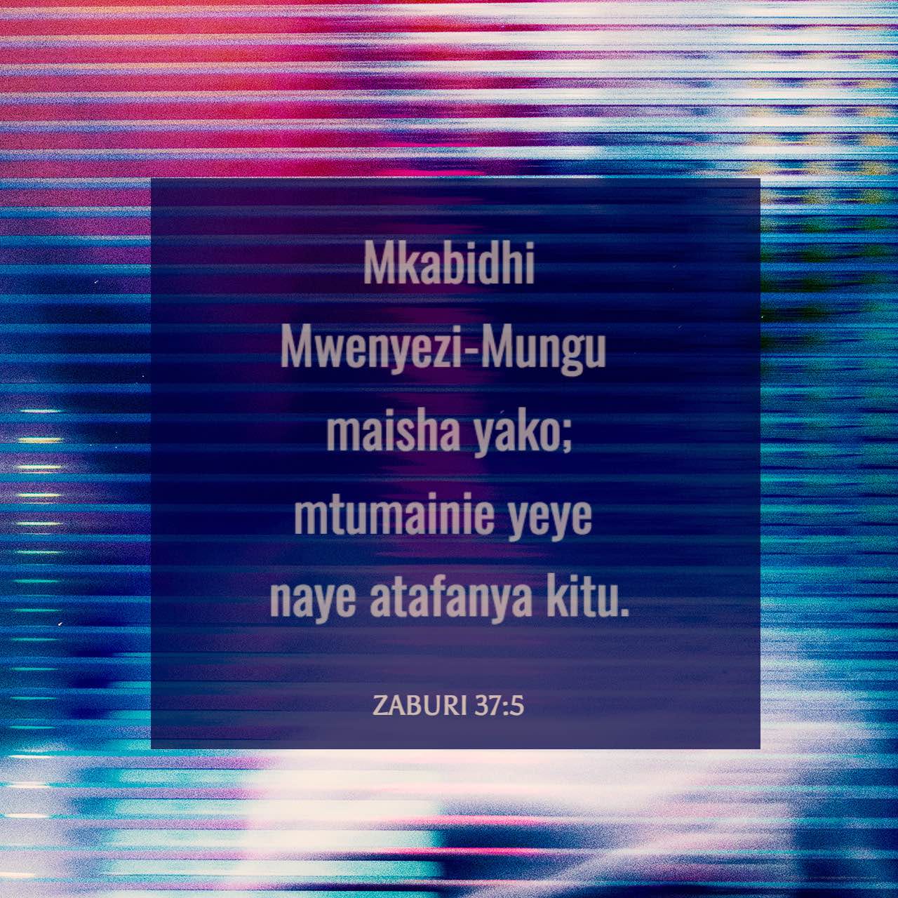 Zaburi 37:5 (NENO) - Mkabidhi BWANA njia yako, mtumaini | YouVersion