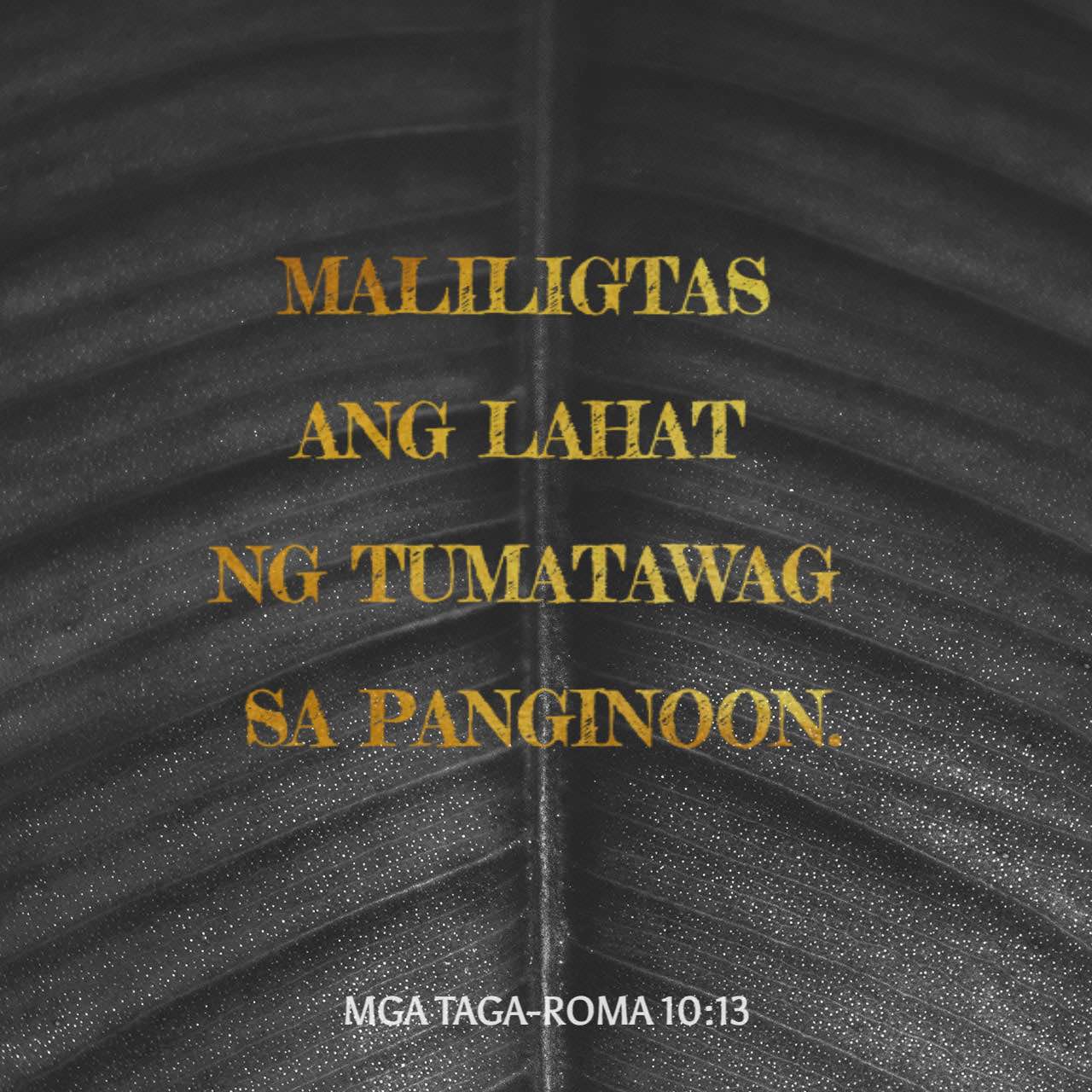 Mga Taga-Roma 10:13 Sapagkat, “Ang lahat ng tumatawag sa pangalan ng ...
