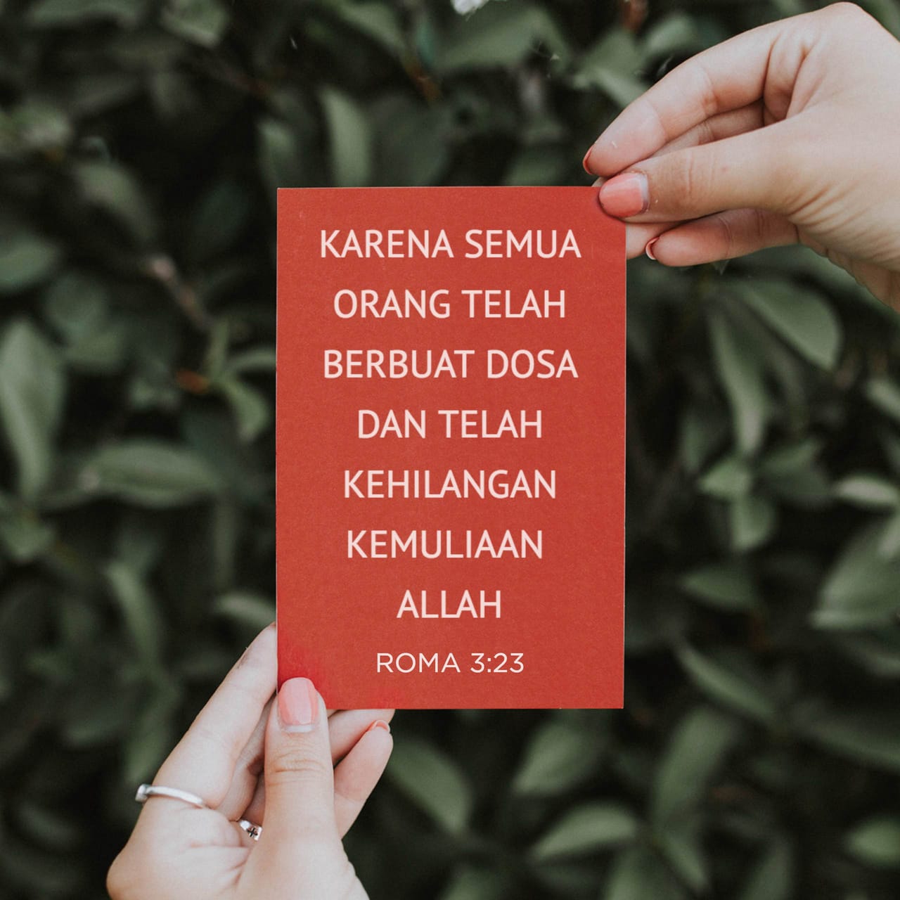 Roma 3:23 Karena semua orang telah berbuat dosa dan telah kehilangan ...