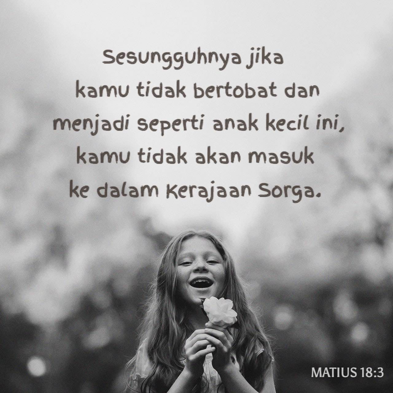 Matius 18:2-7 Kemudian Yesus memanggil seorang anak kecil mendekat kepada-Nya, lalu menempatkan ...