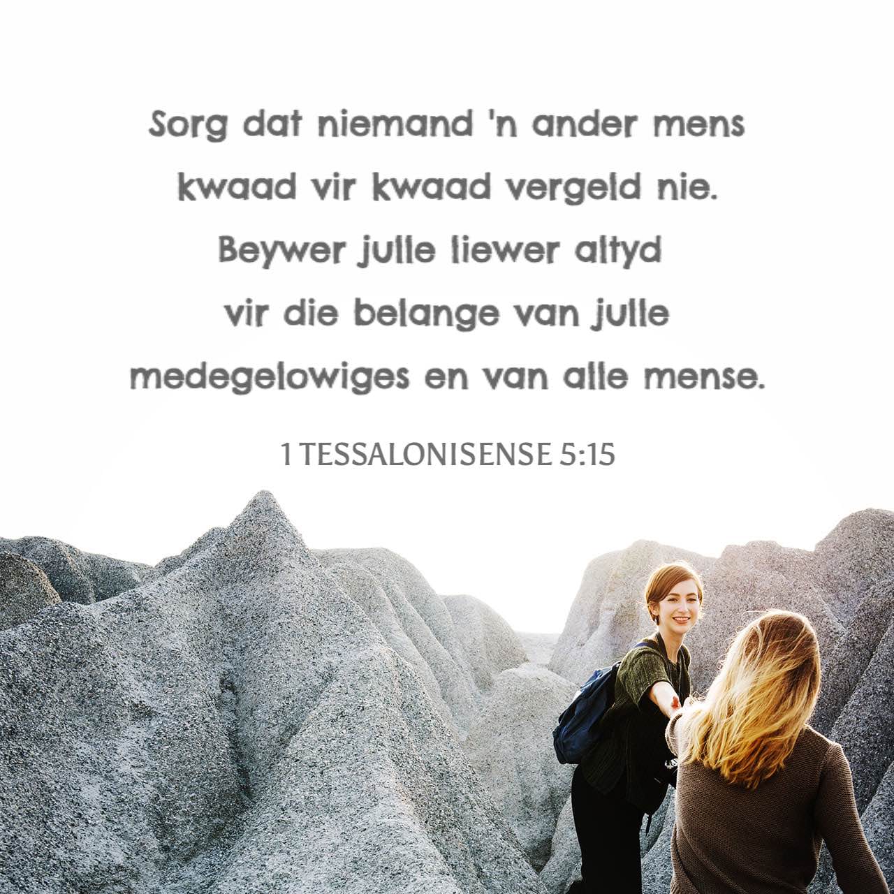 1 Thessalonisense 5:15-28 Sorg dat niemand kwaad met kwaad vergeld nie ...