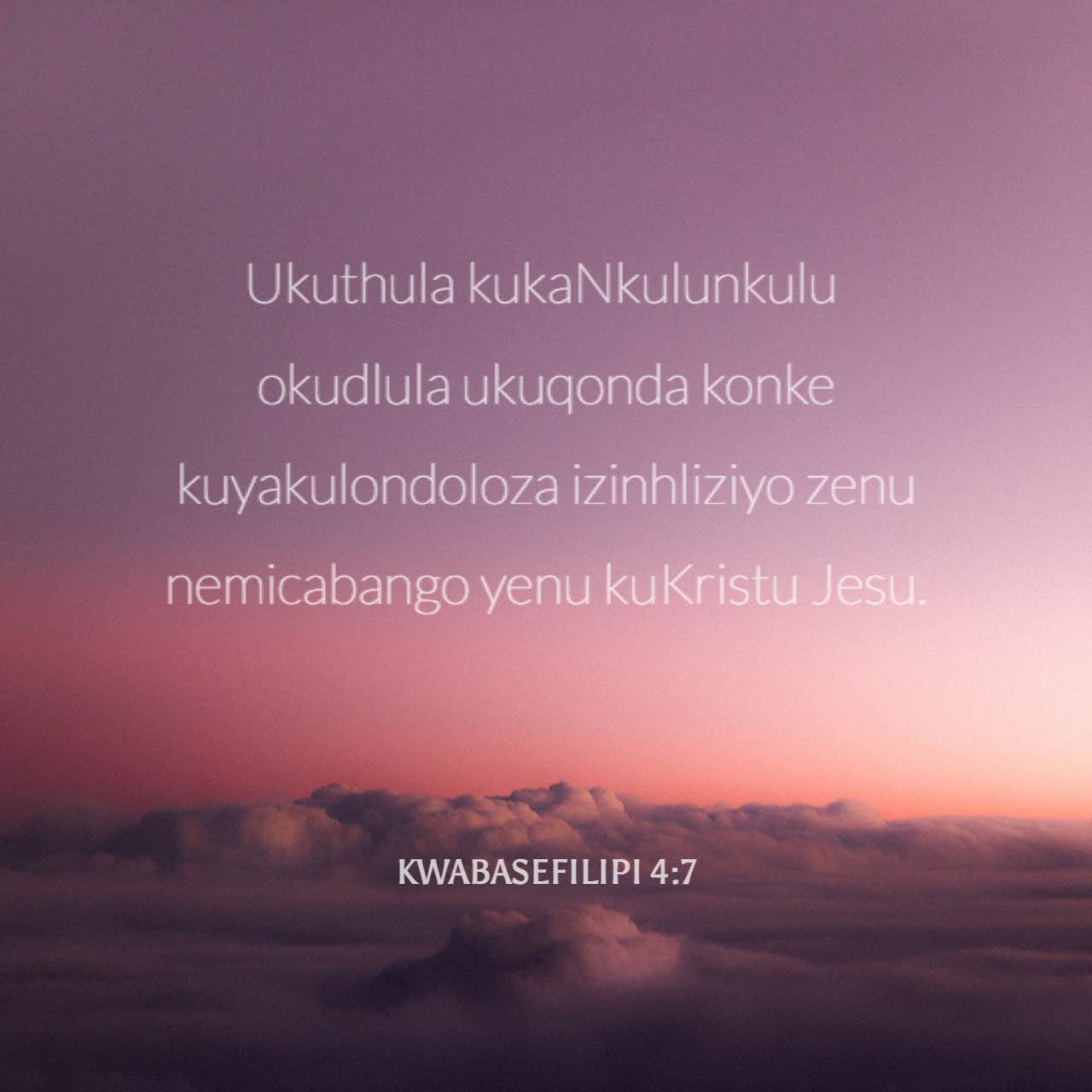KwabaseFilipi 4:4-9 Thokozani eNkosini njalonjalo; ngiyaphinda ngithi ...