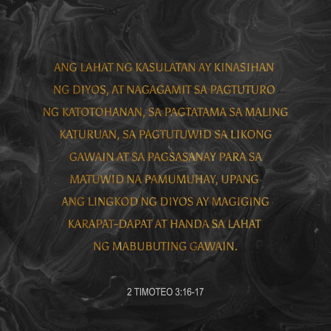 2 Timoteo 3:16-17 Ang lahat ng Kasulatan ay kinasihan ng Diyos, at ...