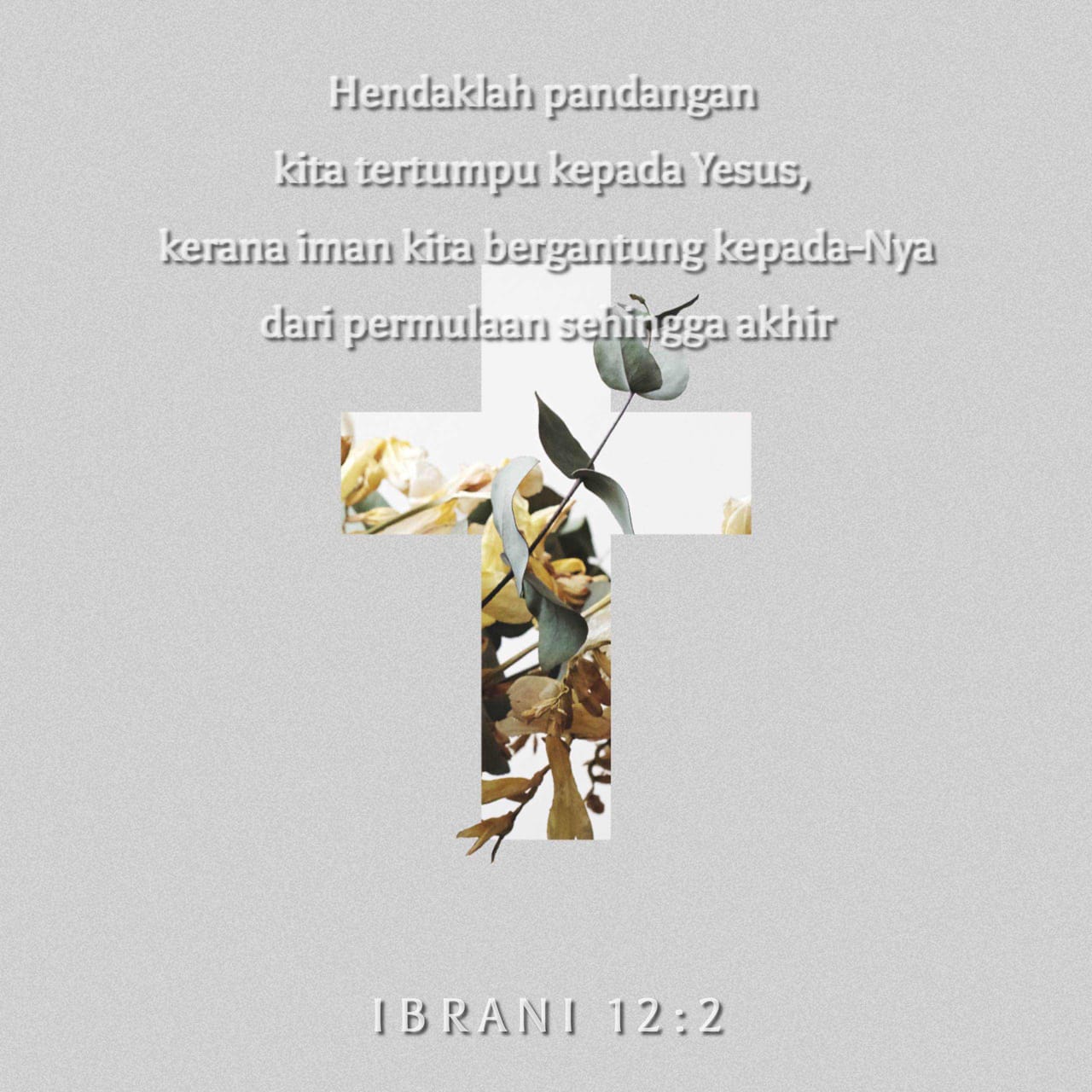 IBRANI 12:2 Hendaklah pandangan kita tertumpu kepada Yesus, kerana iman ...